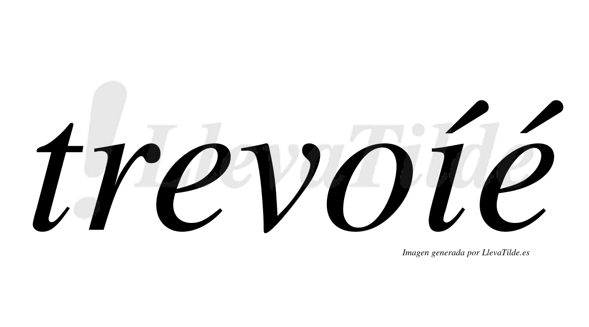 ¿Lleva tilde trevoíé? | LlevaTilde.es