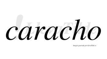 ¿Lleva tilde caracho? | LlevaTilde.es