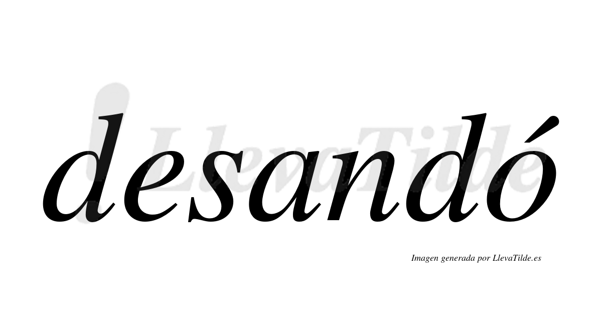 ¿Lleva tilde desandó? | LlevaTilde.es