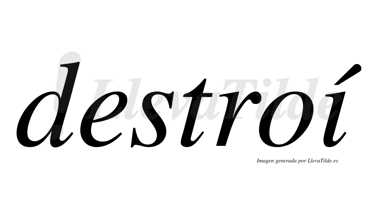 ¿Lleva tilde destroí? | LlevaTilde.es