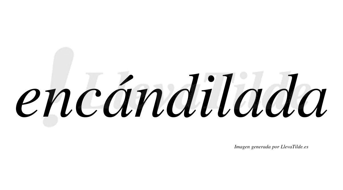 ¿Lleva tilde encándilada? | LlevaTilde.es