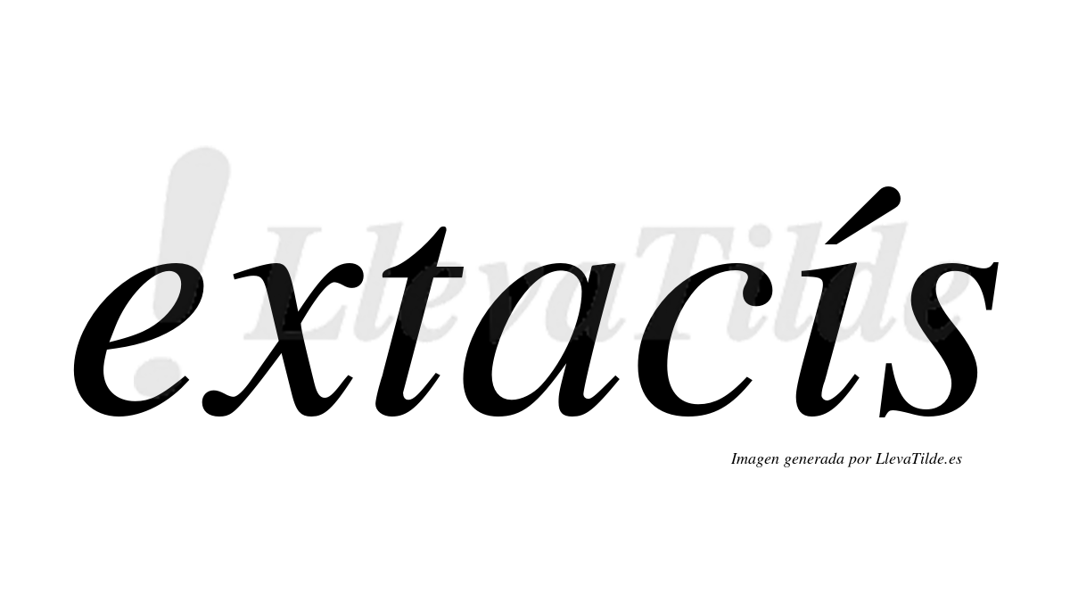¿Lleva tilde extacís? | LlevaTilde.es