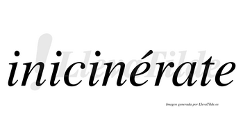 ¿Lleva tilde inicinérate? | LlevaTilde.es