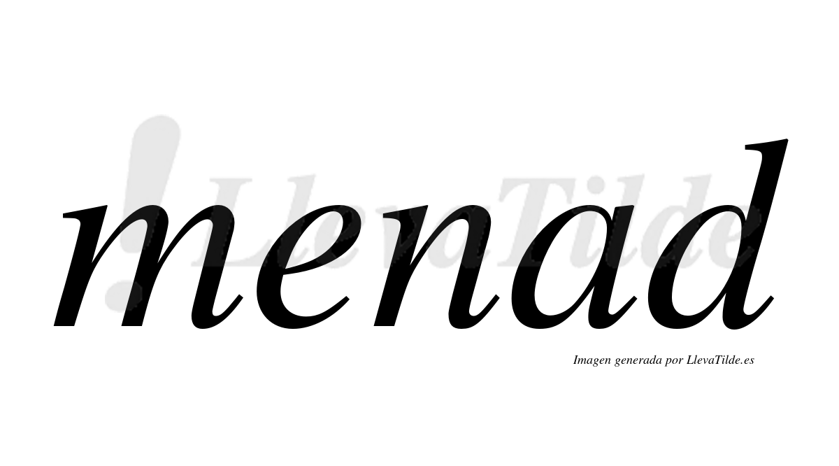 ¿Lleva tilde menad? | LlevaTilde.es