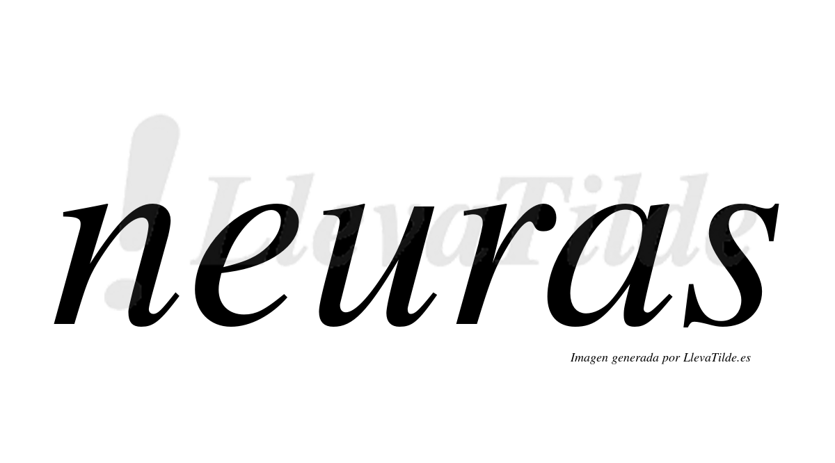 ¿Lleva tilde neuras? | LlevaTilde.es