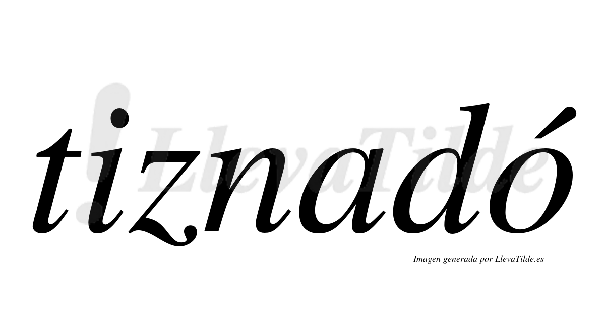 ¿Lleva tilde tiznadó? | LlevaTilde.es