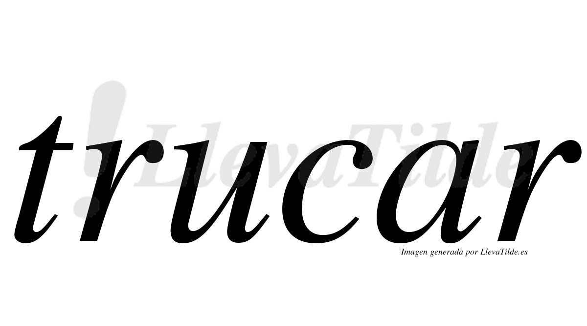 ¿Lleva tilde trucar? | LlevaTilde.es