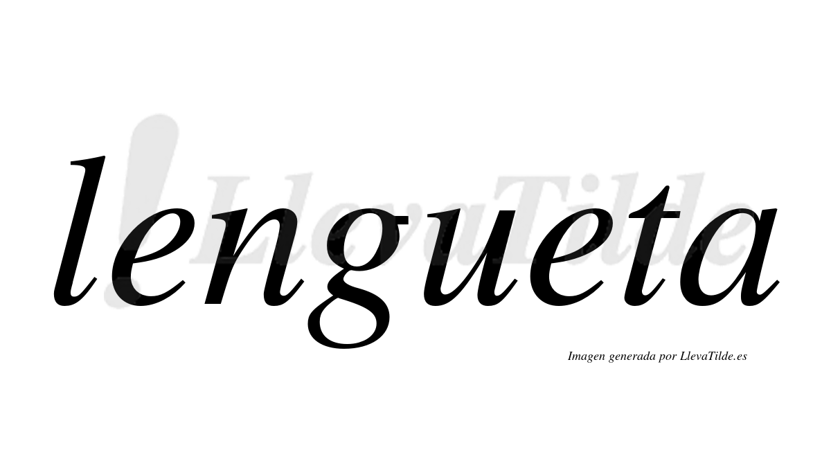 ¿Lleva tilde lengueta? | LlevaTilde.es