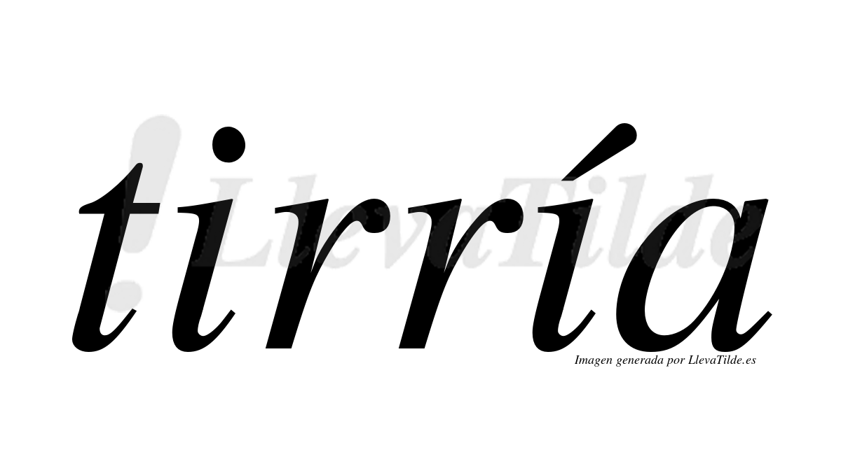 ¿Lleva tilde tirría? | LlevaTilde.es
