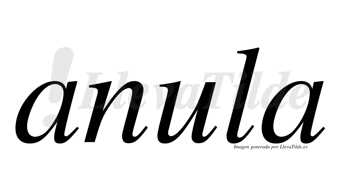 ¿Lleva tilde anula? | LlevaTilde.es
