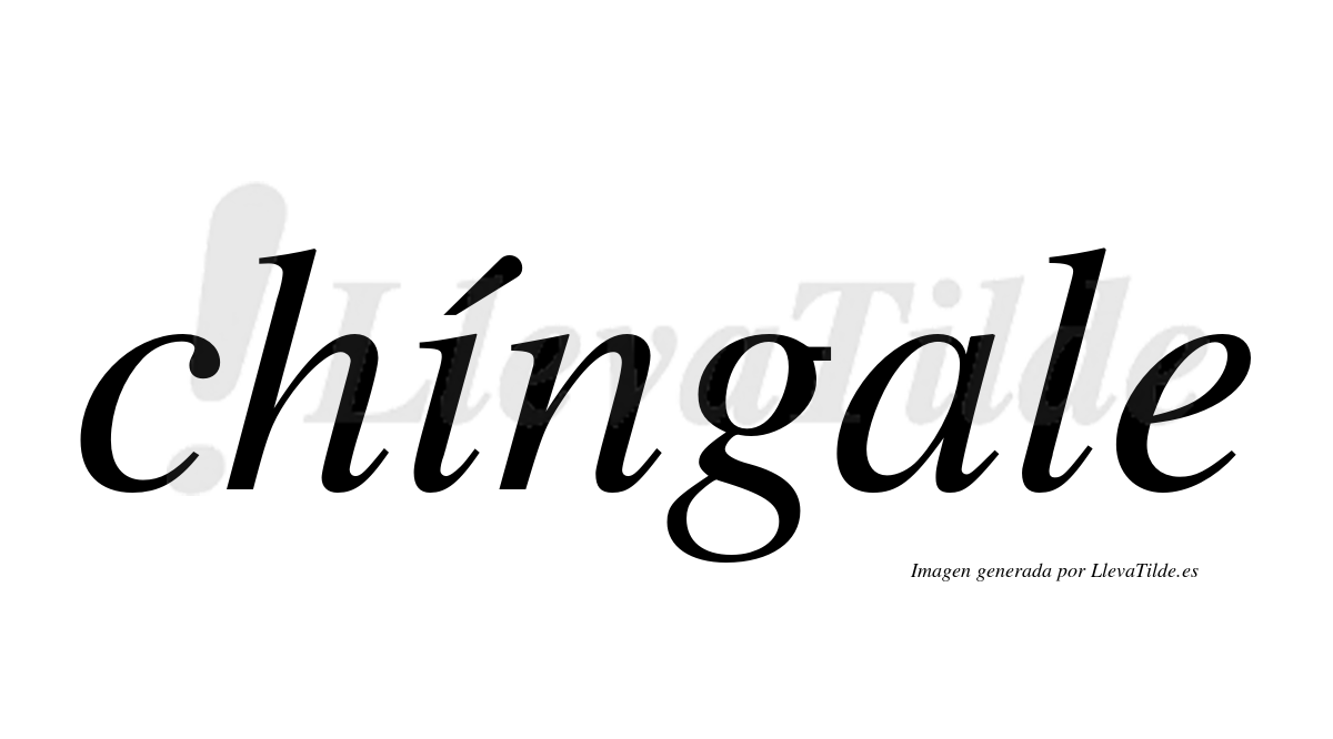 ¿Lleva tilde chíngale? | LlevaTilde.es