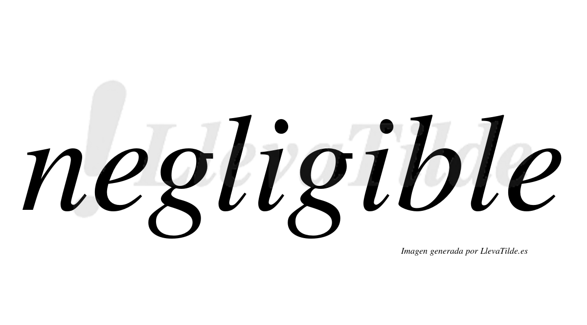 ¿Lleva tilde negligible? | LlevaTilde.es