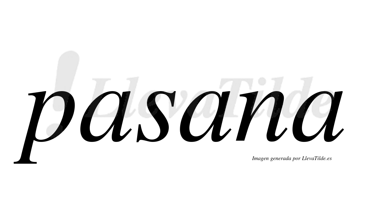 ¿Lleva tilde pasana? | LlevaTilde.es