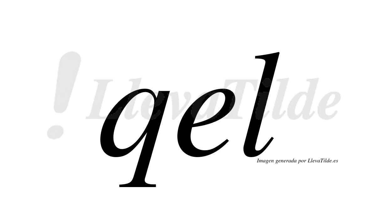 ¿Lleva tilde qel? | LlevaTilde.es