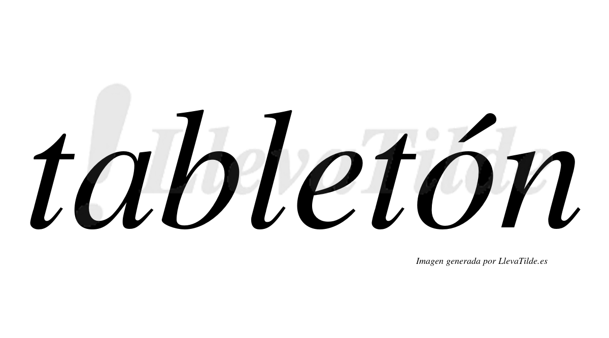 ¿Lleva tilde tabletón? | LlevaTilde.es