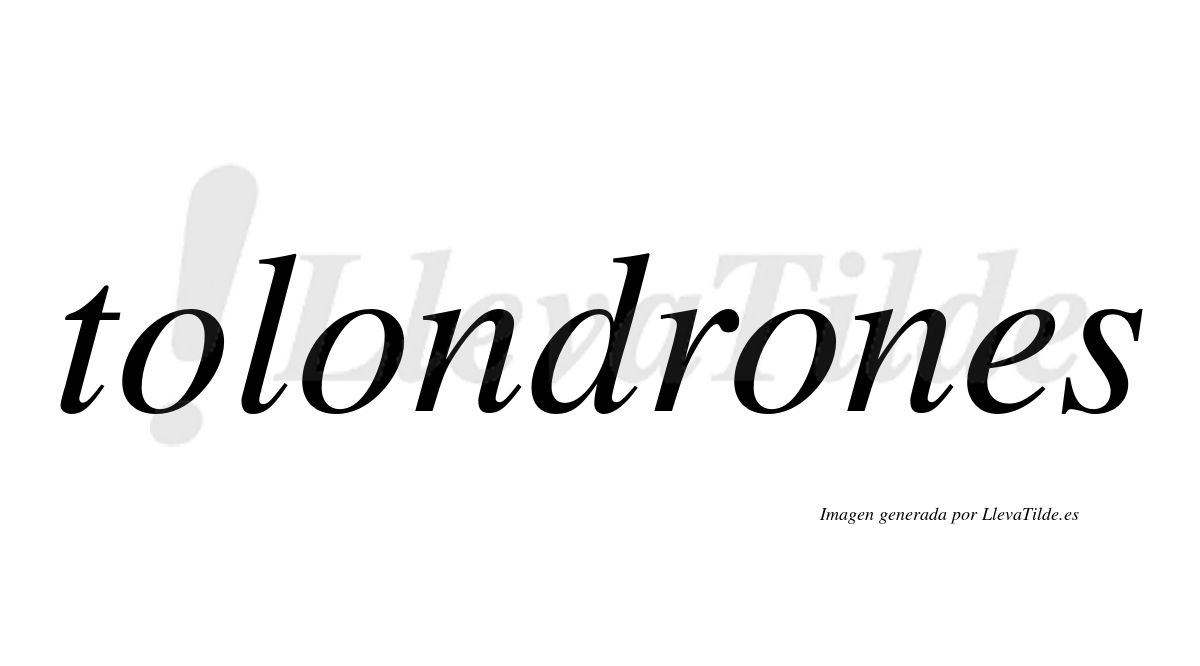 ¿Lleva tilde tolondrones? | LlevaTilde.es