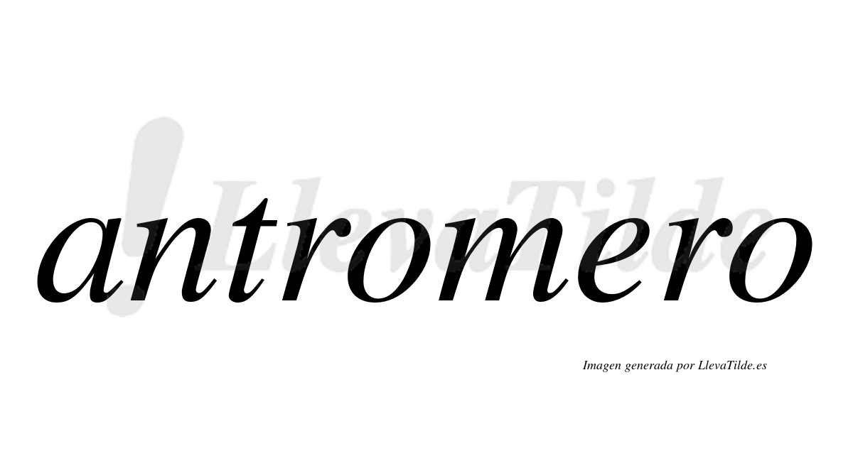 ¿Lleva tilde antromero? | LlevaTilde.es