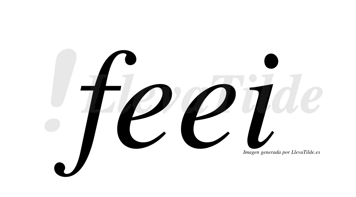 ¿Lleva tilde feei? | LlevaTilde.es