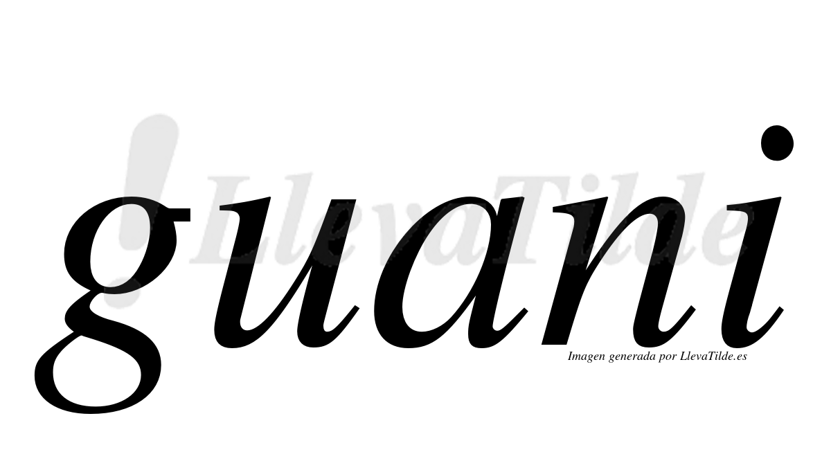 ¿Lleva tilde guani? | LlevaTilde.es