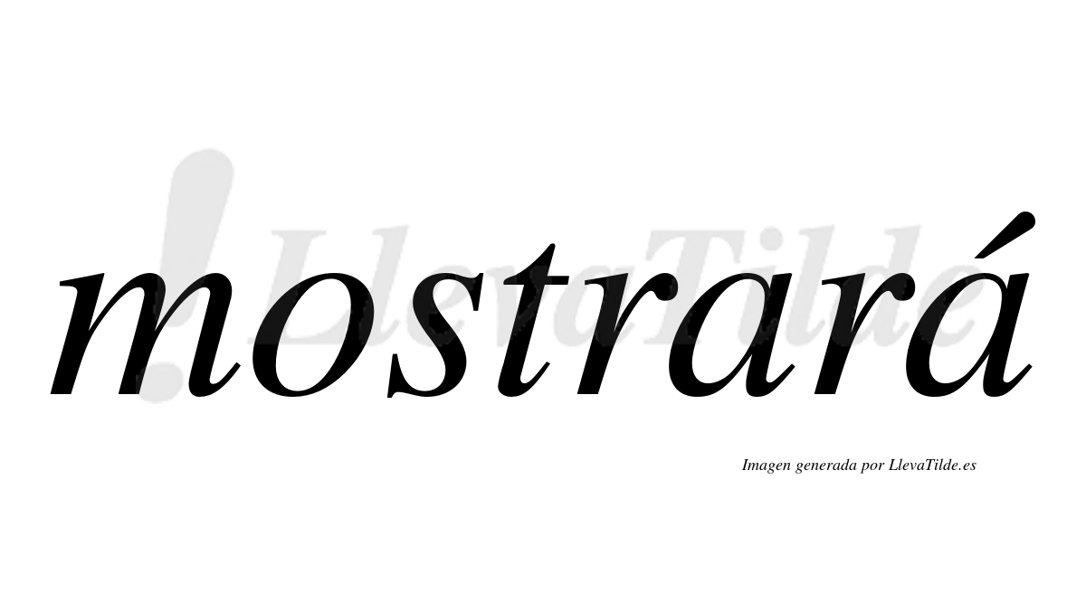 ¿Lleva tilde mostrará? | LlevaTilde.es