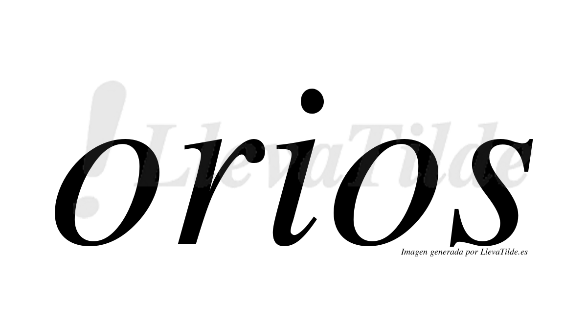 ¿Lleva tilde orios? | LlevaTilde.es