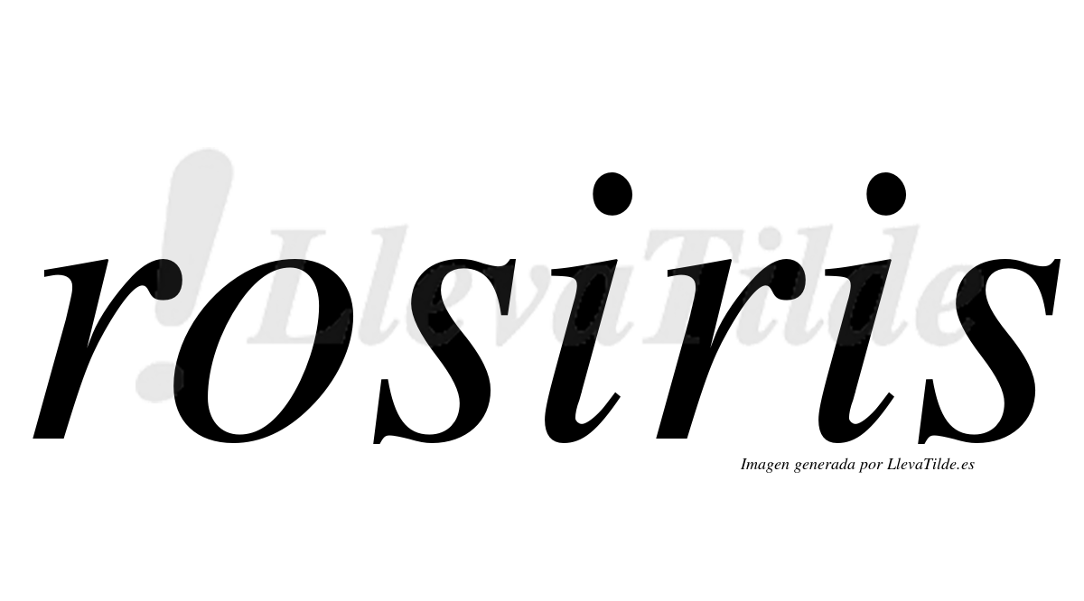 ¿Lleva tilde rosiris? | LlevaTilde.es