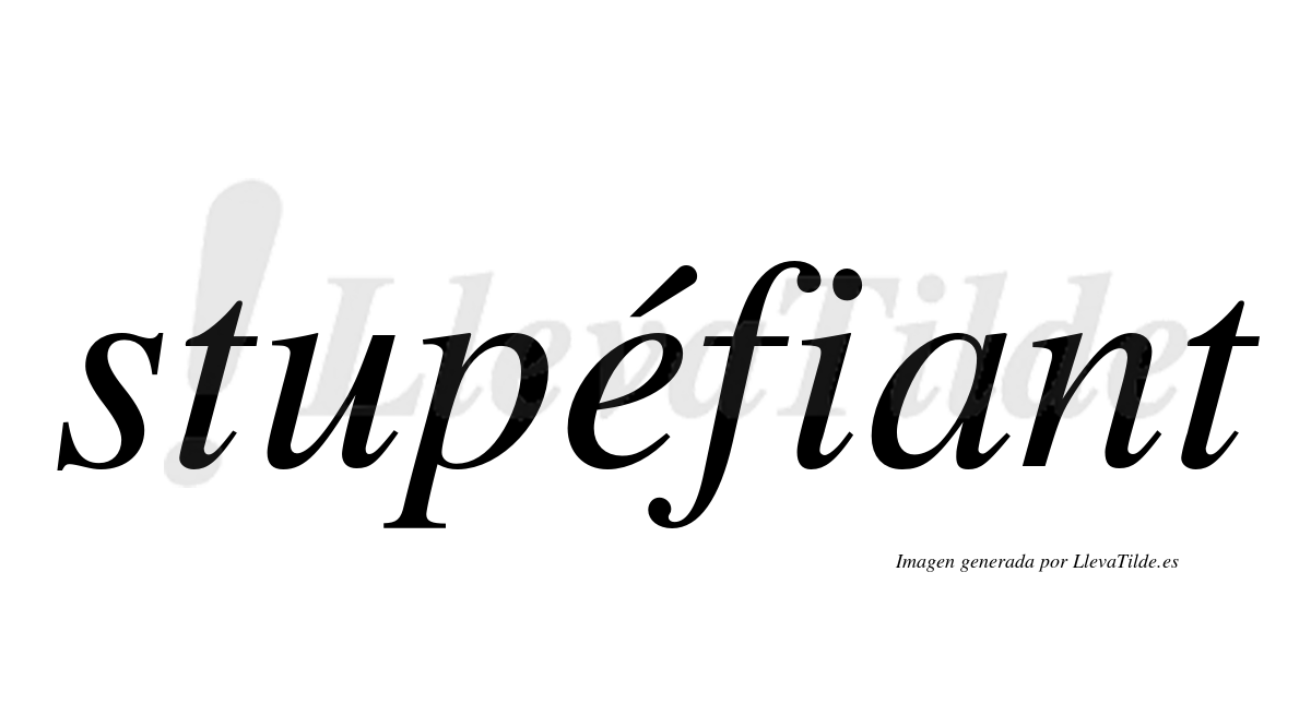 ¿Lleva tilde stupéfiant? | LlevaTilde.es