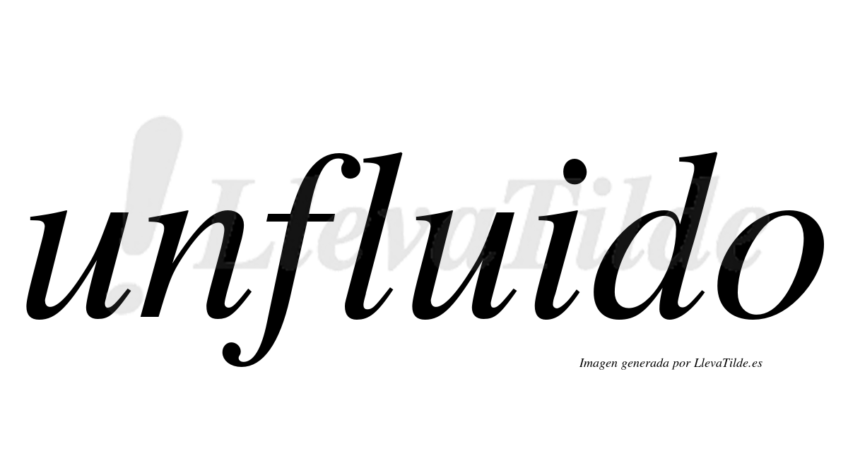 ¿Lleva tilde unfluido? | LlevaTilde.es