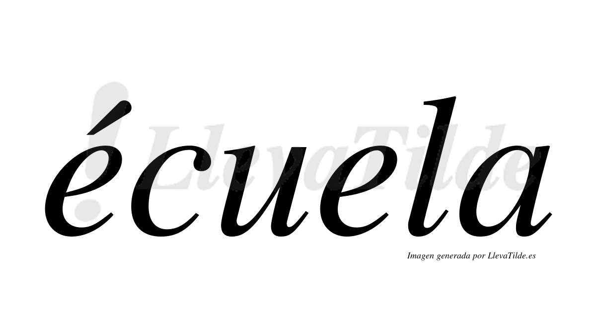 ¿Lleva tilde écuela? | LlevaTilde.es