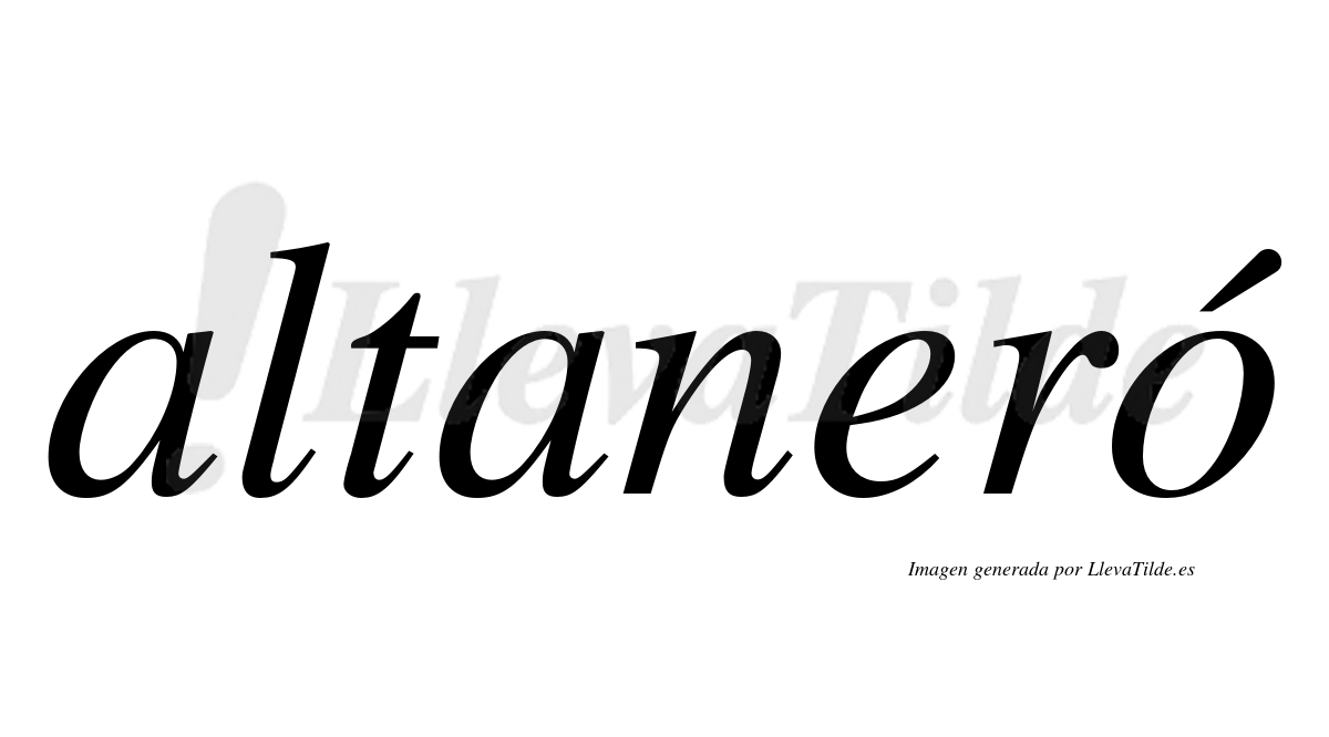 ¿Lleva tilde altaneró? | LlevaTilde.es