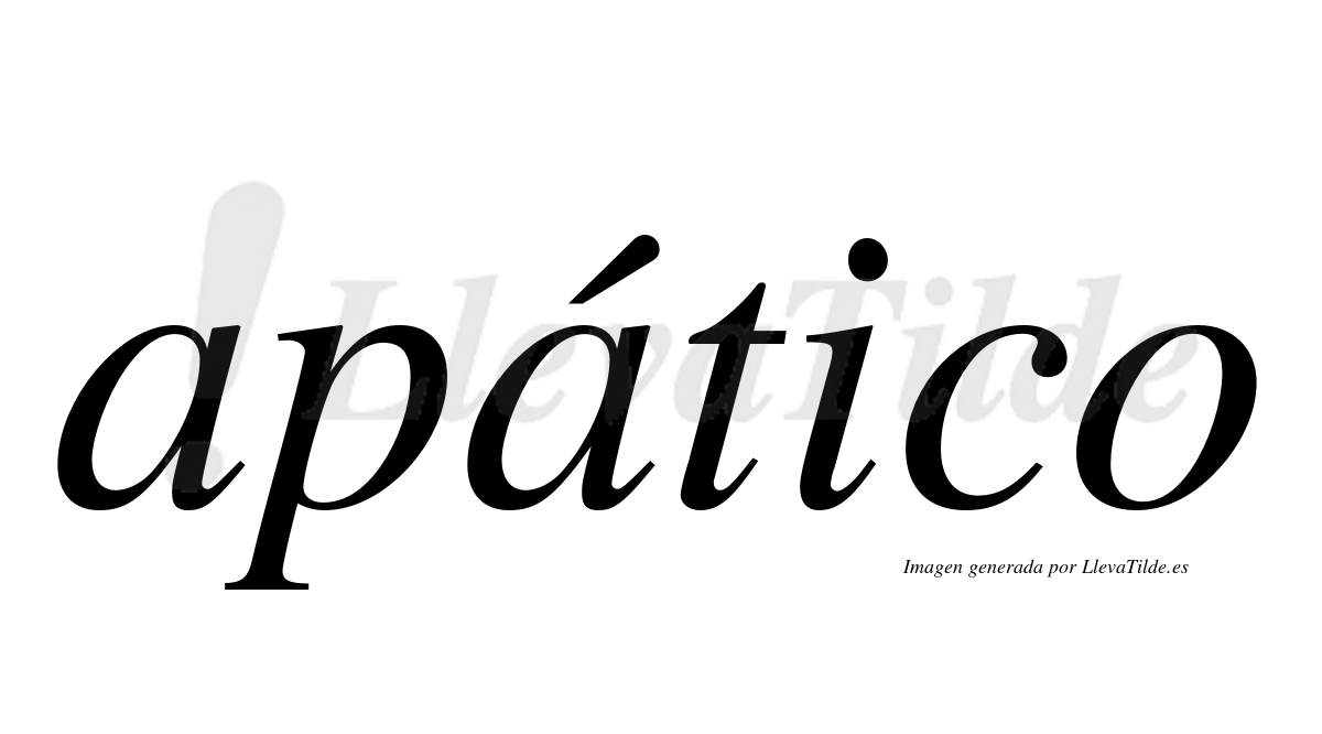 ¿Lleva tilde apático? | LlevaTilde.es