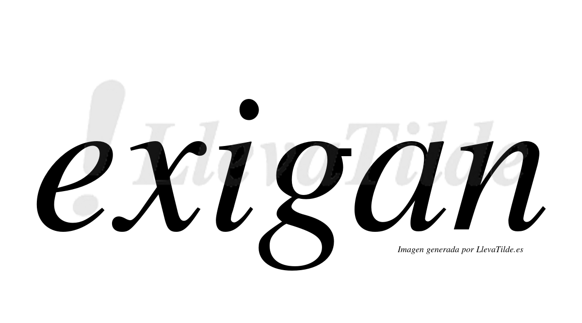 ¿Lleva tilde exigan? | LlevaTilde.es