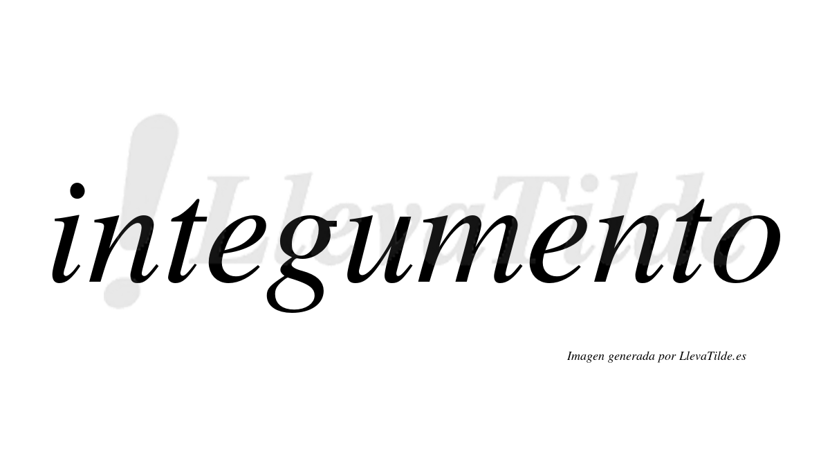 ¿Lleva tilde integumento? | LlevaTilde.es