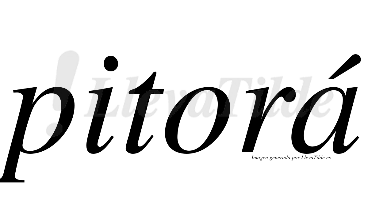 ¿Lleva tilde pitorá? | LlevaTilde.es