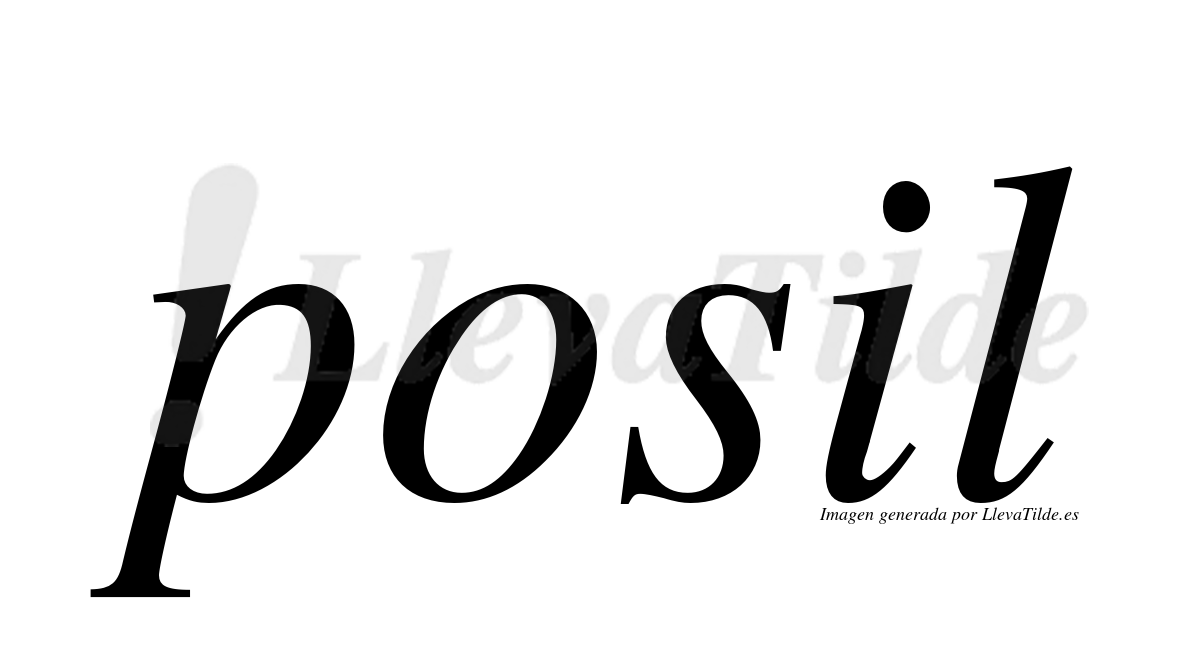 ¿Lleva tilde posil? | LlevaTilde.es