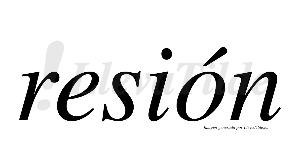 ¿Lleva tilde resión? | LlevaTilde.es