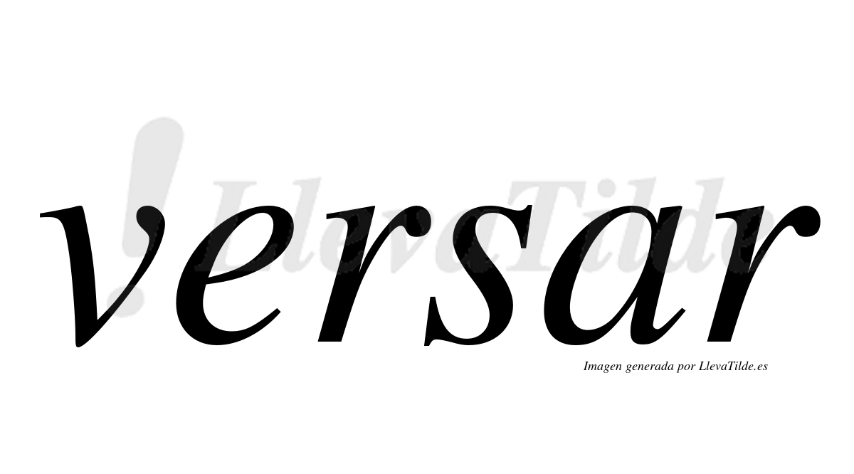 ¿Lleva tilde versar? | LlevaTilde.es
