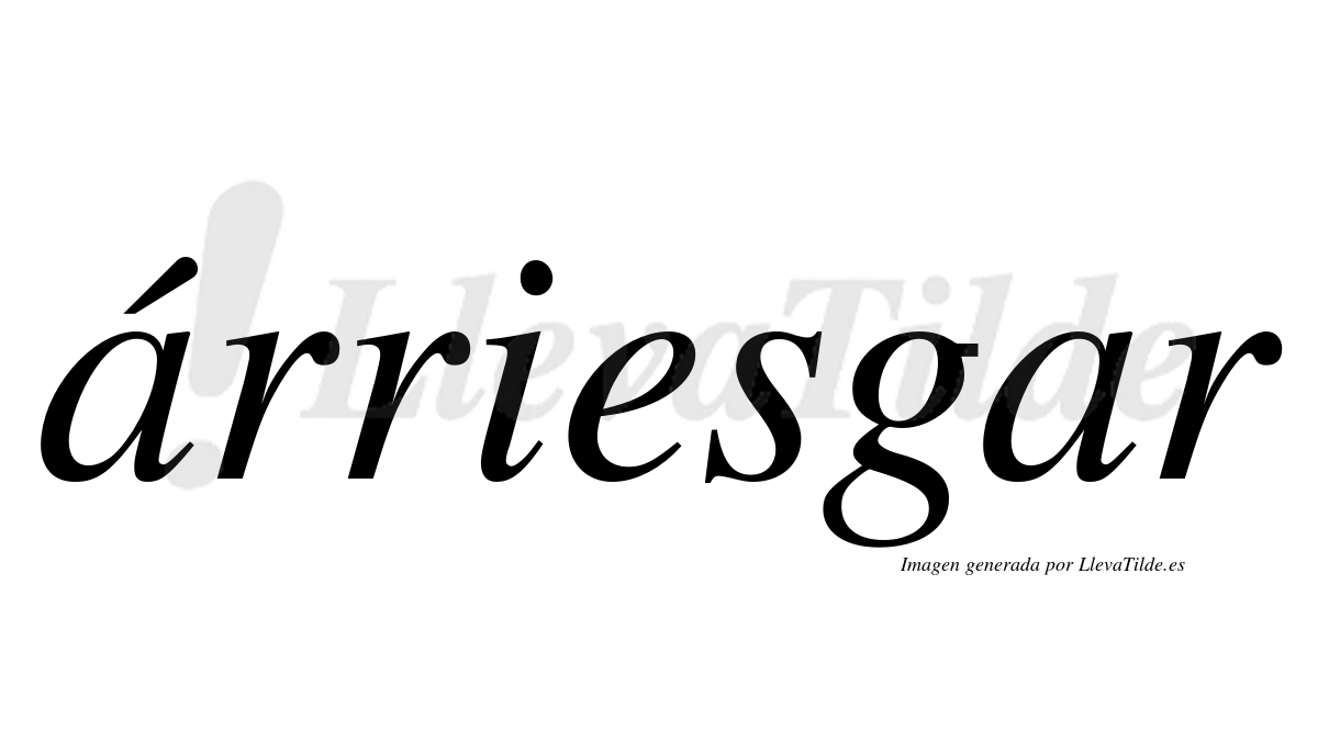 ¿Lleva tilde árriesgar? | LlevaTilde.es