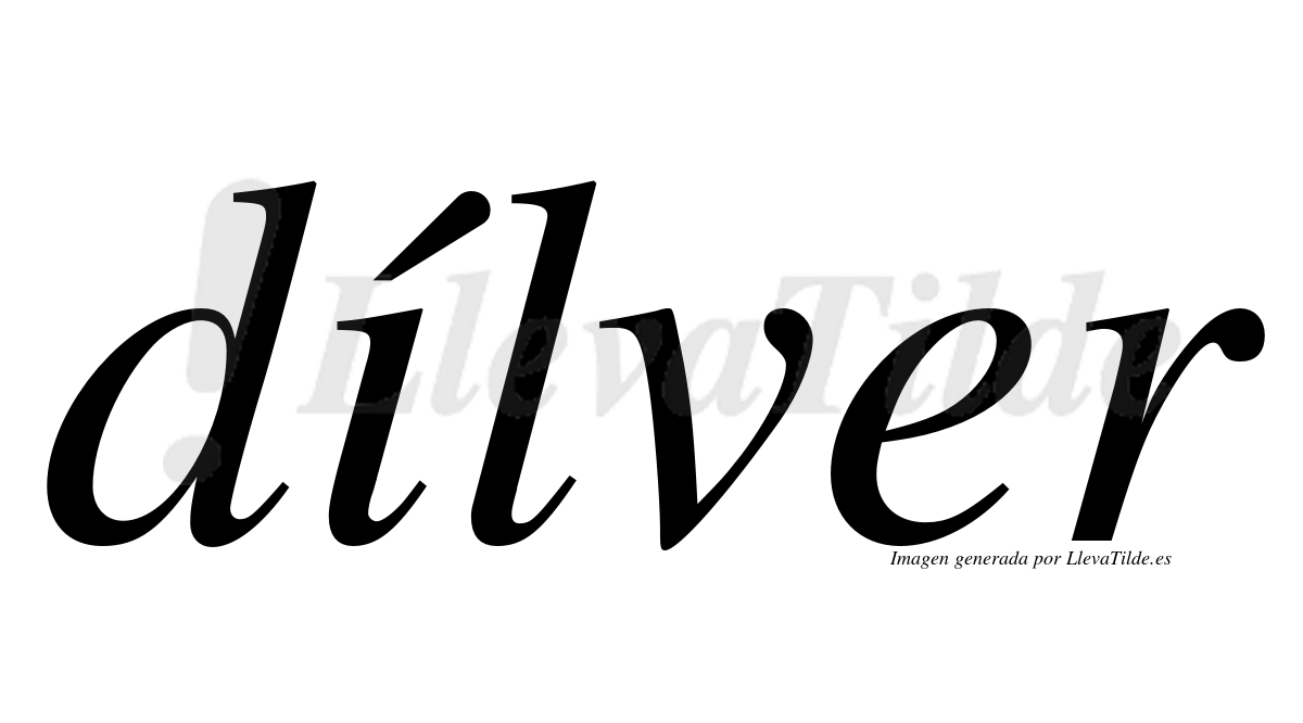¿Lleva tilde dílver? | LlevaTilde.es
