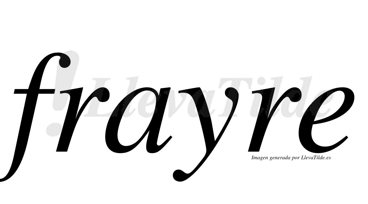 ¿Lleva tilde frayre? | LlevaTilde.es