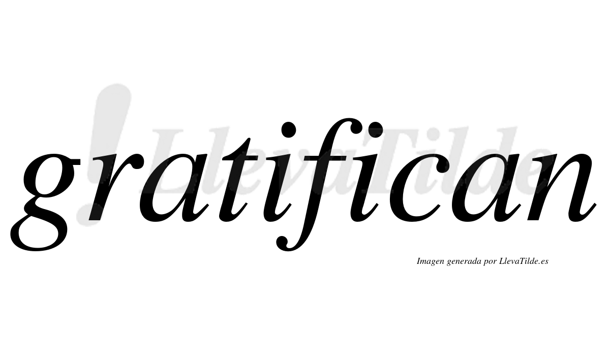 ¿Lleva tilde gratifican? | LlevaTilde.es