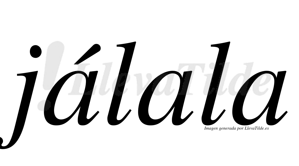 ¿Lleva tilde jálala? | LlevaTilde.es