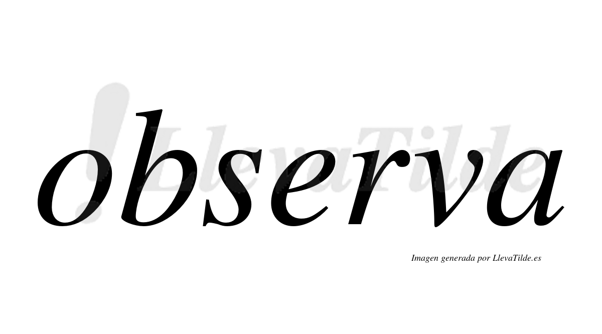 ¿Lleva tilde observa? | LlevaTilde.es