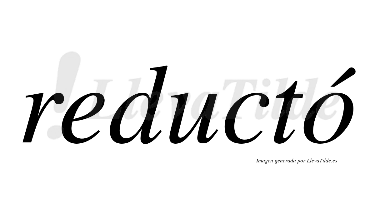 ¿Lleva tilde reductó? | LlevaTilde.es