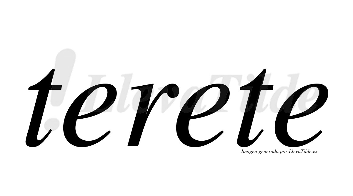 ¿Lleva tilde terete? | LlevaTilde.es