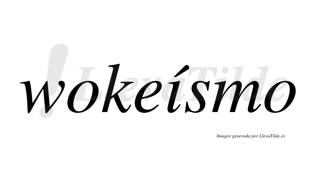 ¿Lleva tilde wokeísmo? | LlevaTilde.es