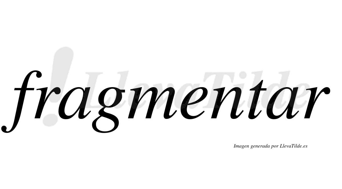 ¿Lleva tilde fragmentar? | LlevaTilde.es