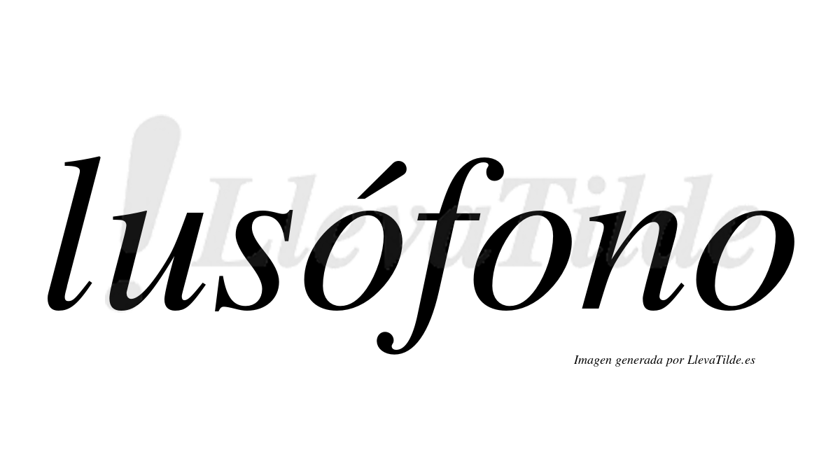 ¿Lleva tilde lusófono? | LlevaTilde.es