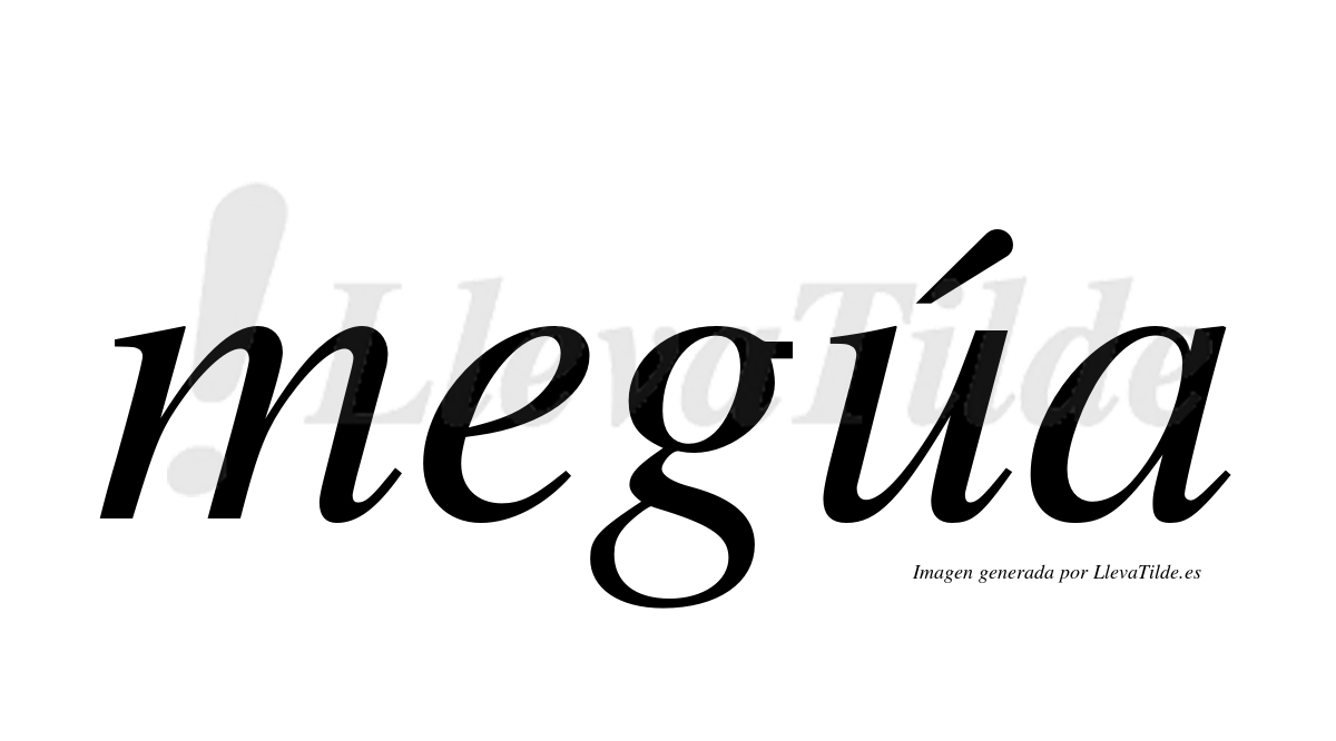 ¿Lleva tilde megúa? | LlevaTilde.es