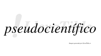 ¿Lleva tilde pseudocientífico? | LlevaTilde.es